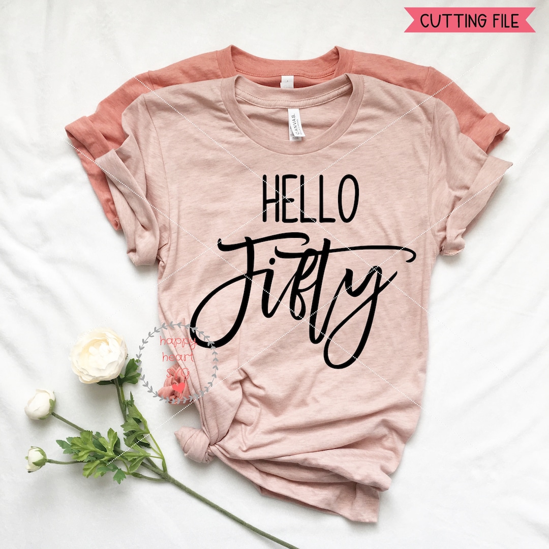 Hello Fifty Svg, Fifty and Fabulous SVG, 50 and Fabulous Svg, Dxf and ...
