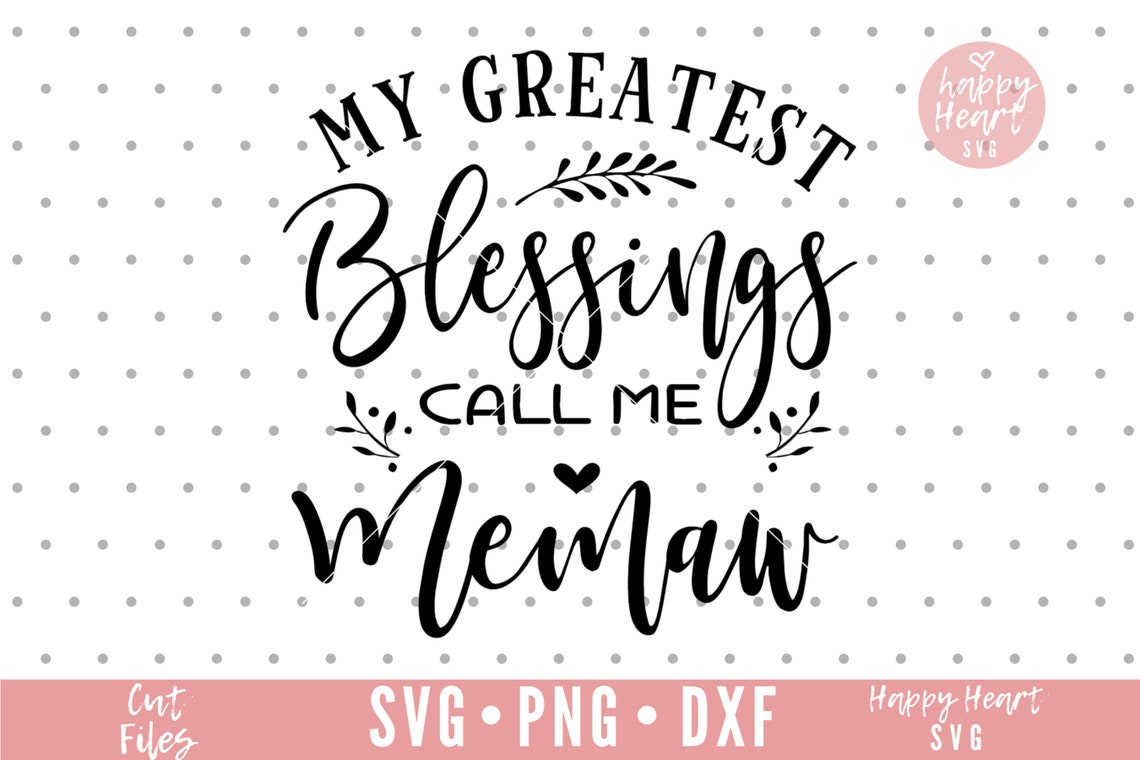 My Greatest Blessings Call Me Memaw Svg Blessed Memaw Svg - Etsy