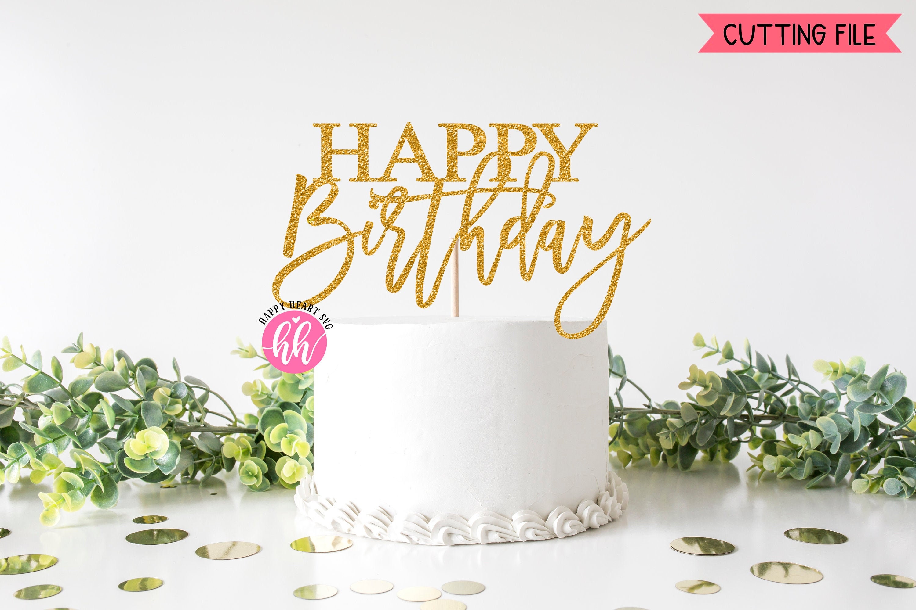 Cake Topper Svg, Happy Birthday Svg, Birthday Cake Topper SVG, Birthday ...