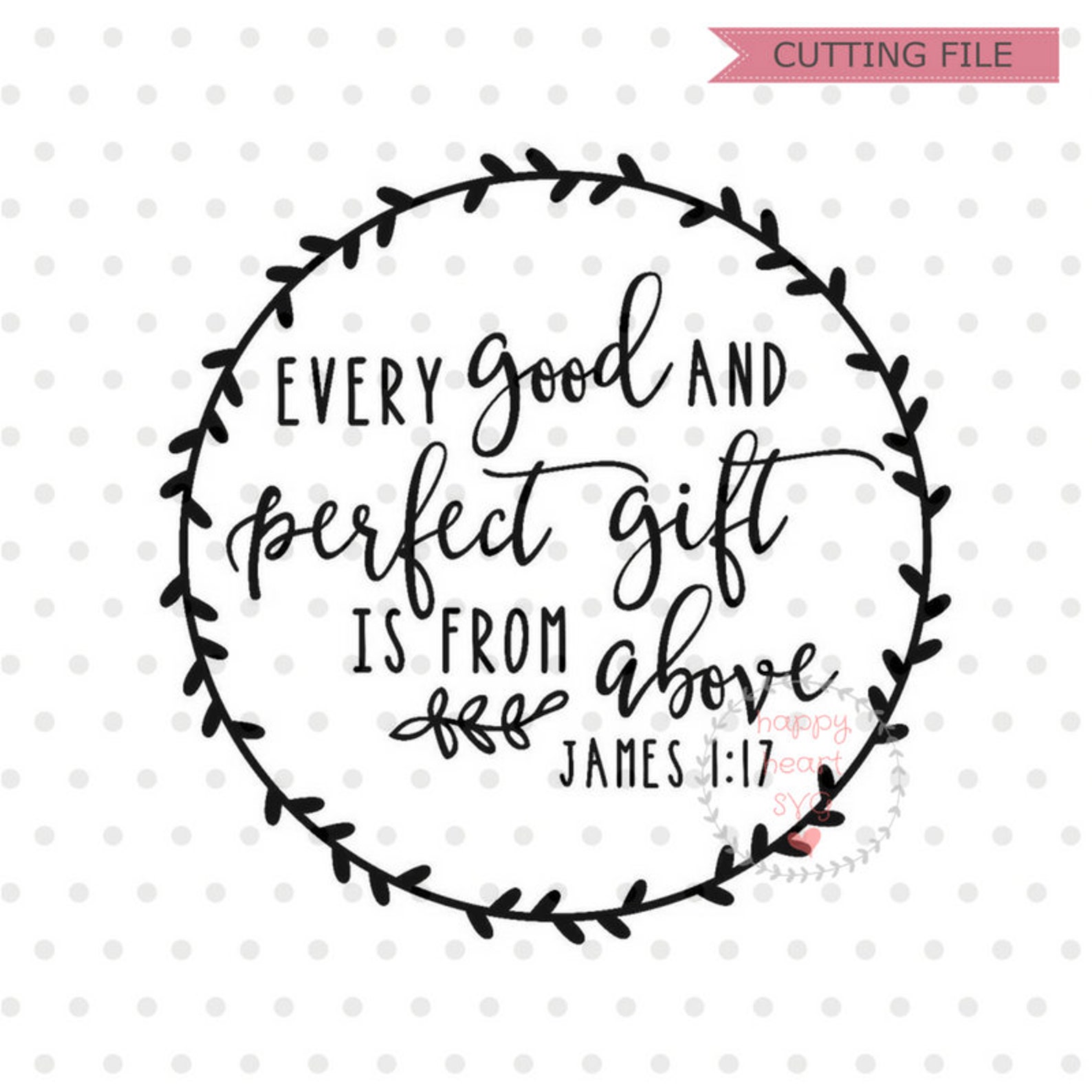 Every Good and Perfect Gift is From Above SVG, Scripture Svg, Dxf,png ...