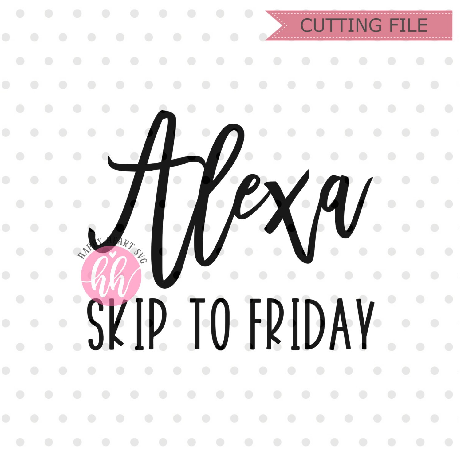Alexa Skip to Friday Svg Funny Quote SVG Teacher Svg Dxf | Etsy