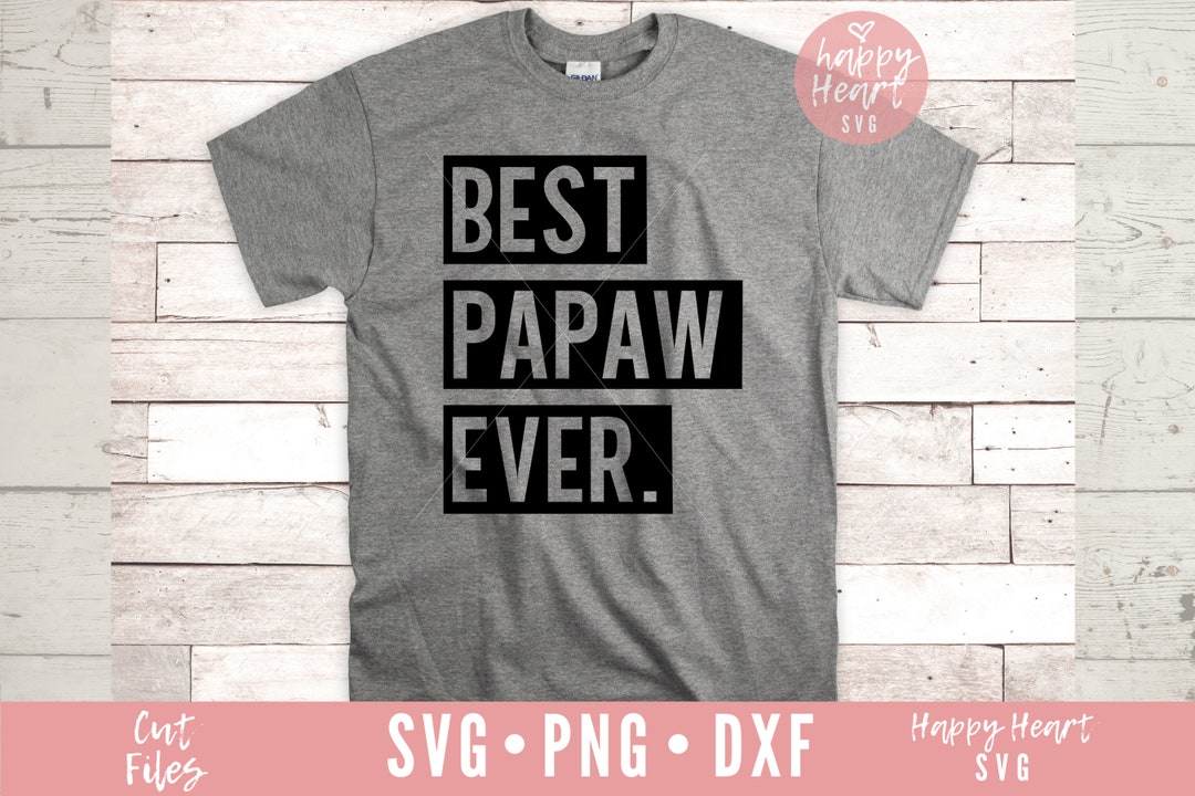 Best Papaw Ever SVG, Papaw Svg, Grandpa Svg, Dxf,png Instant Download ...