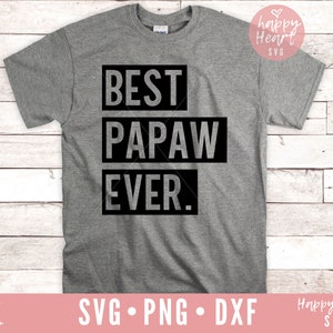Best Papaw Ever SVG, Papaw Svg, Grandpa Svg, Dxf,png Instant Download ...