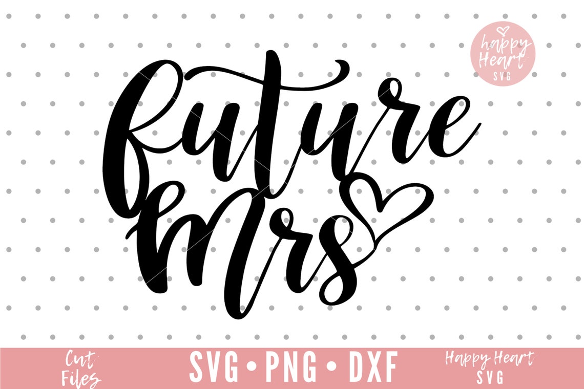 Future Mrs Svg Future Mrs Cake Topper Svg Engaged Cake - Etsy