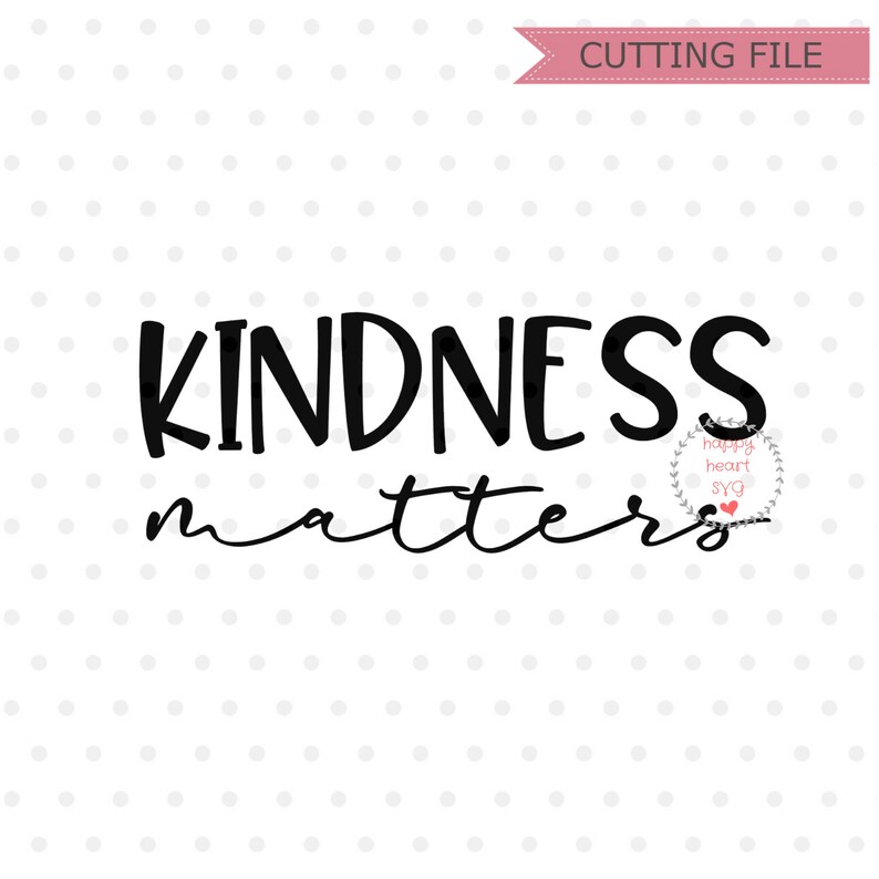 Kindness Matters Svg Choose Kindness Svg Be Kind Svg Be - Etsy