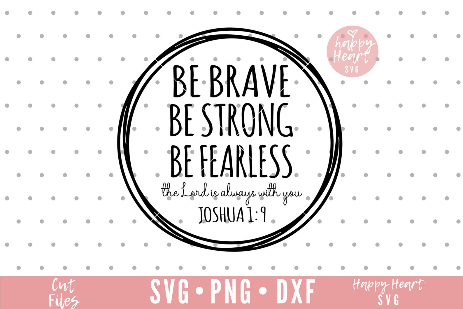 Be Brave Be Strong Be Fearless Svg, She is Strong Svg, Joshua 1:9 SVG ...
