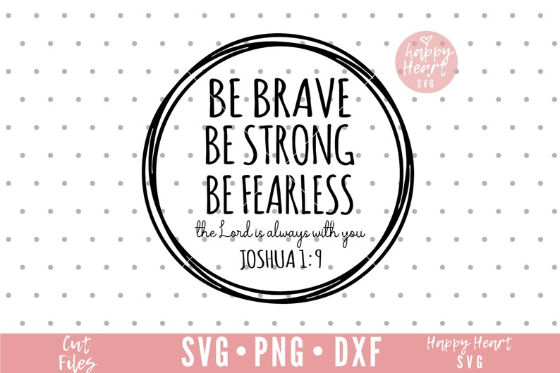 Be Brave Be Strong Be Fearless Svg She is Strong Svg Joshua - Etsy