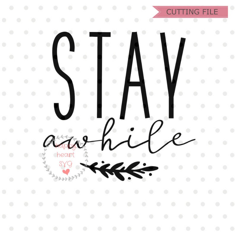 Stay Awhile Svg Welcome Svg Dxf and Png Instant Download - Etsy