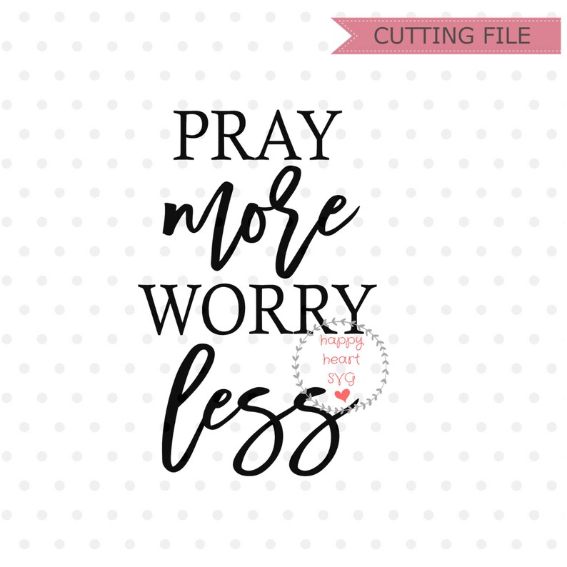 Pray More Worry Less Svg Pray Big Svg Prayer SVG Faith Svg | Etsy