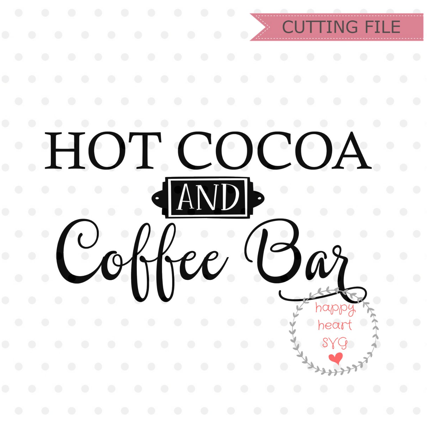 Hot Cocoa and Coffee Bar SVG Coffee Svg and Dxf Instant | Etsy