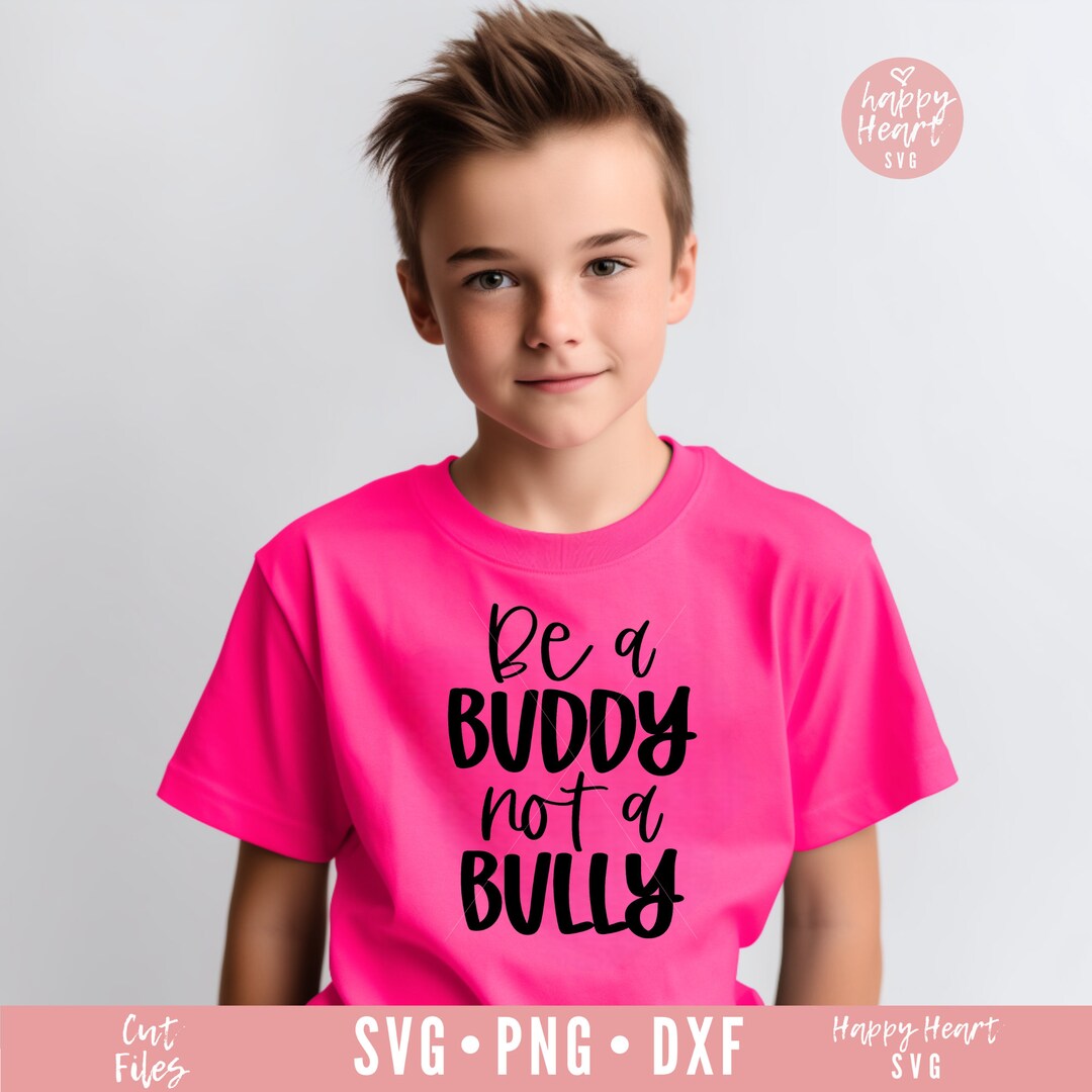 Be A Buddy Not A Bully Svg, Anti Bullying Svg, Stop Bullying Svg ...