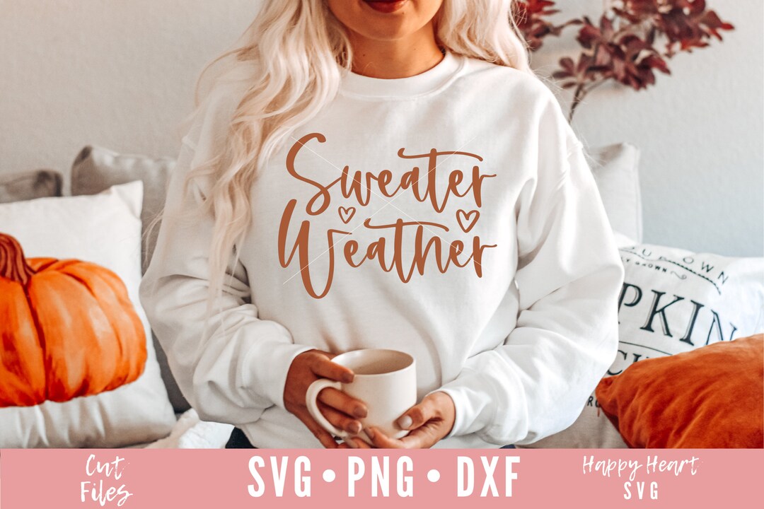 Sweater Weather Svg, Fall Svg, Fall Shirt Svg, Fall Saying Svg, Dxf ...
