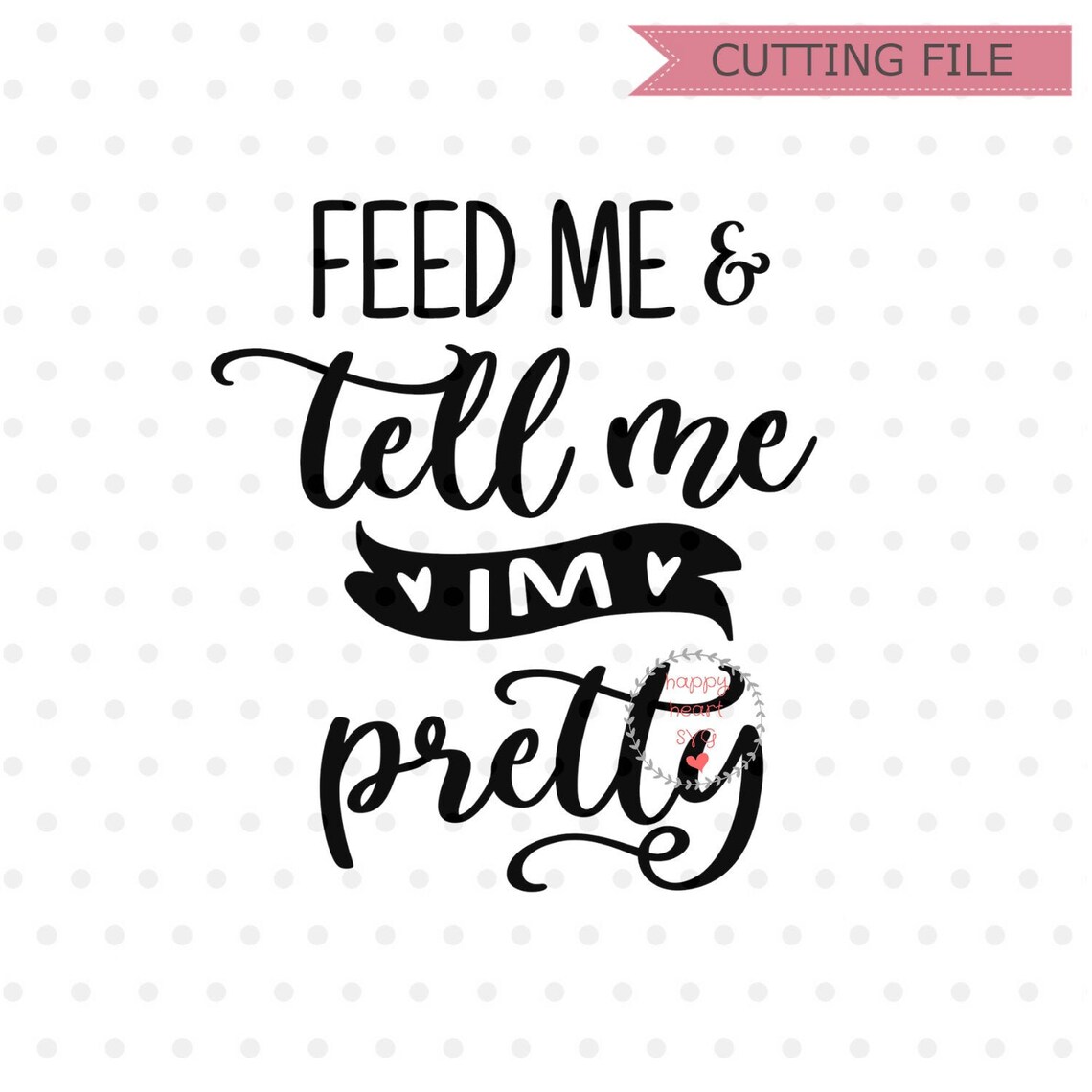 Feed Me and Tell Me I'm Pretty SVG Baby Svg Dxf Png - Etsy