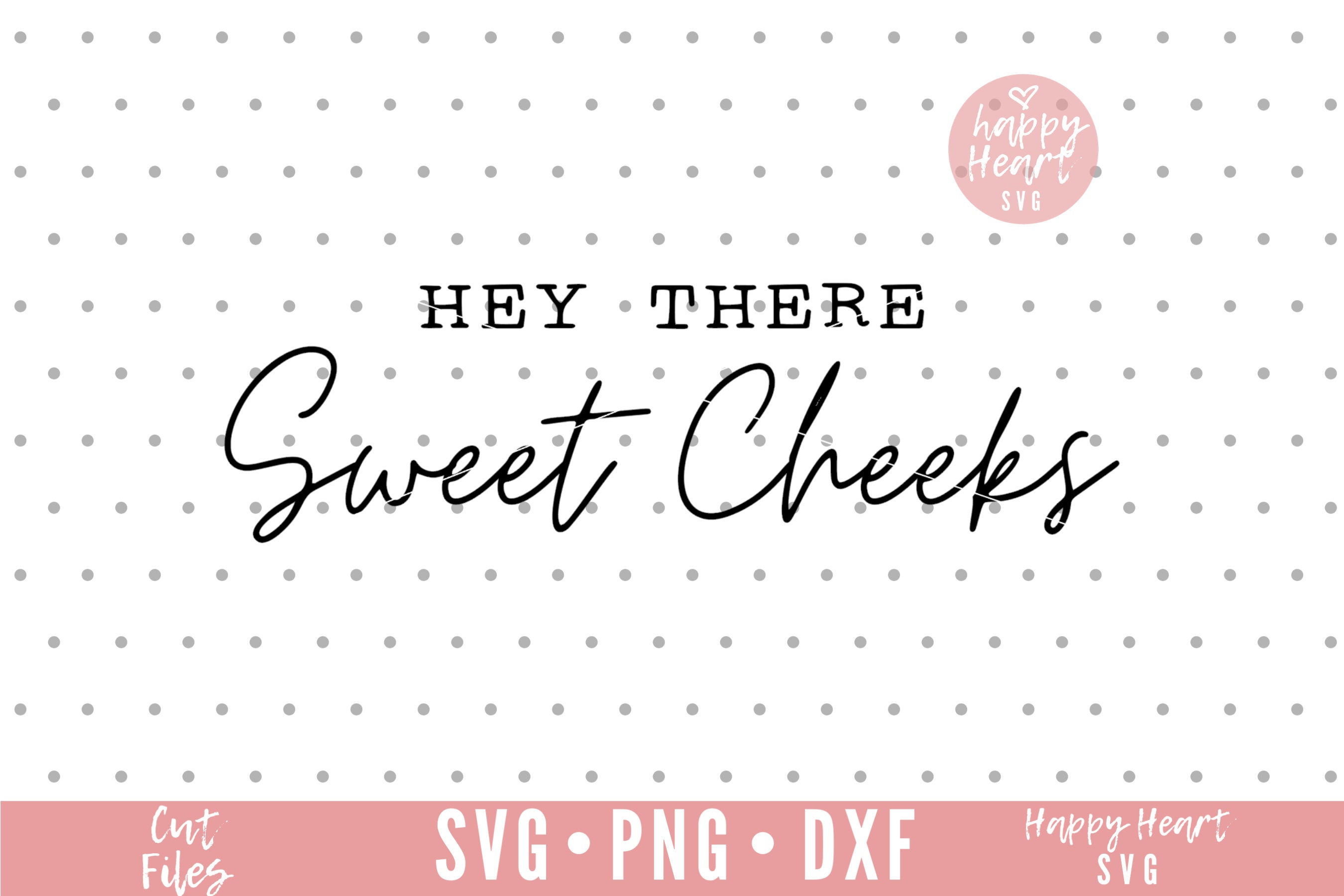 Hey There Sweet Cheeks SVG Funny Bathroom Svg Nice Butt Svg - Etsy