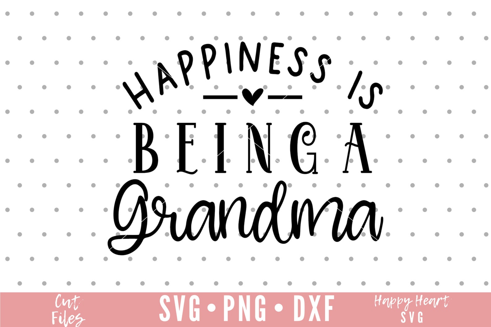 Happiness Is Being A Grandma Svg Grandma Svg Blessed Grandma Etsy