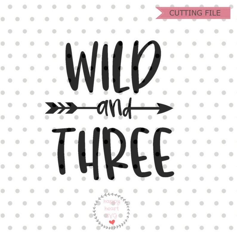 Wild and Three SVG Third Birthday Svg Dxf and Png Instant - Etsy UK