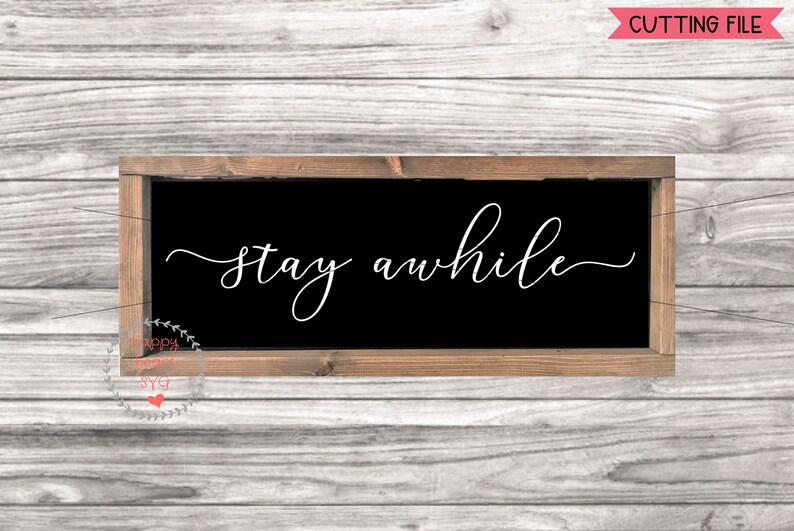 Stay Awhile SVG, Welcome Svg, Dxf, Png Instant Download, Home SVG ...