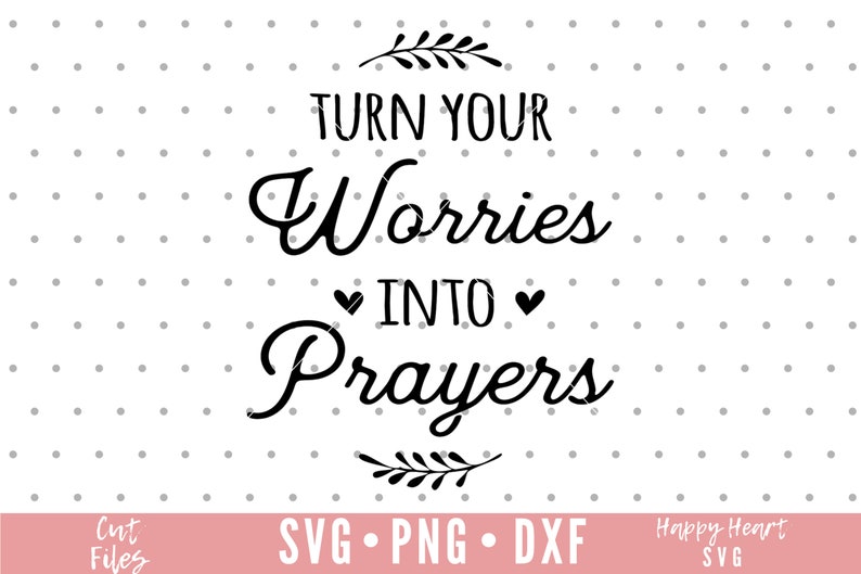 Turn Your Worries Into Prayers Svg Christian SVG Christian - Etsy
