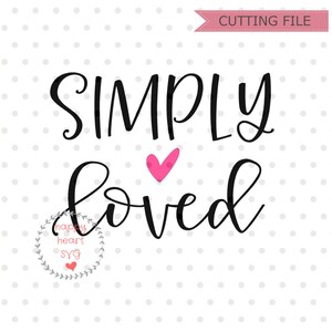 Simply Loved SVG, Love Svg, Dxf and Png Instant Download, Valentines ...