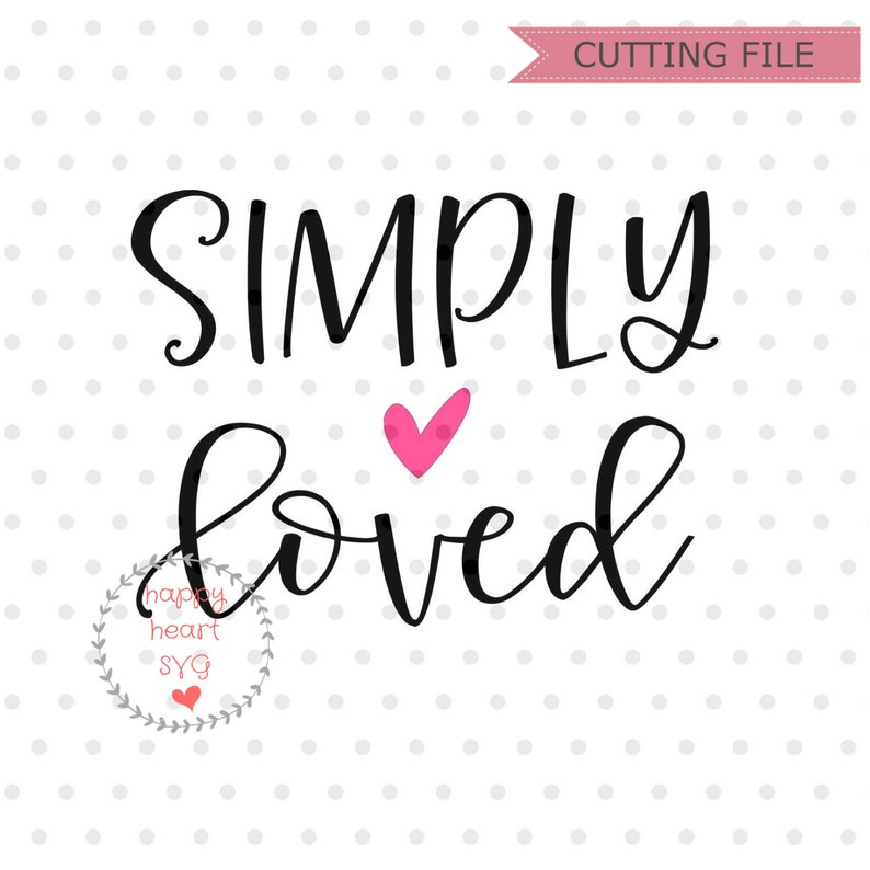 Simply Loved SVG Love Svg Dxf and Png Instant Download - Etsy