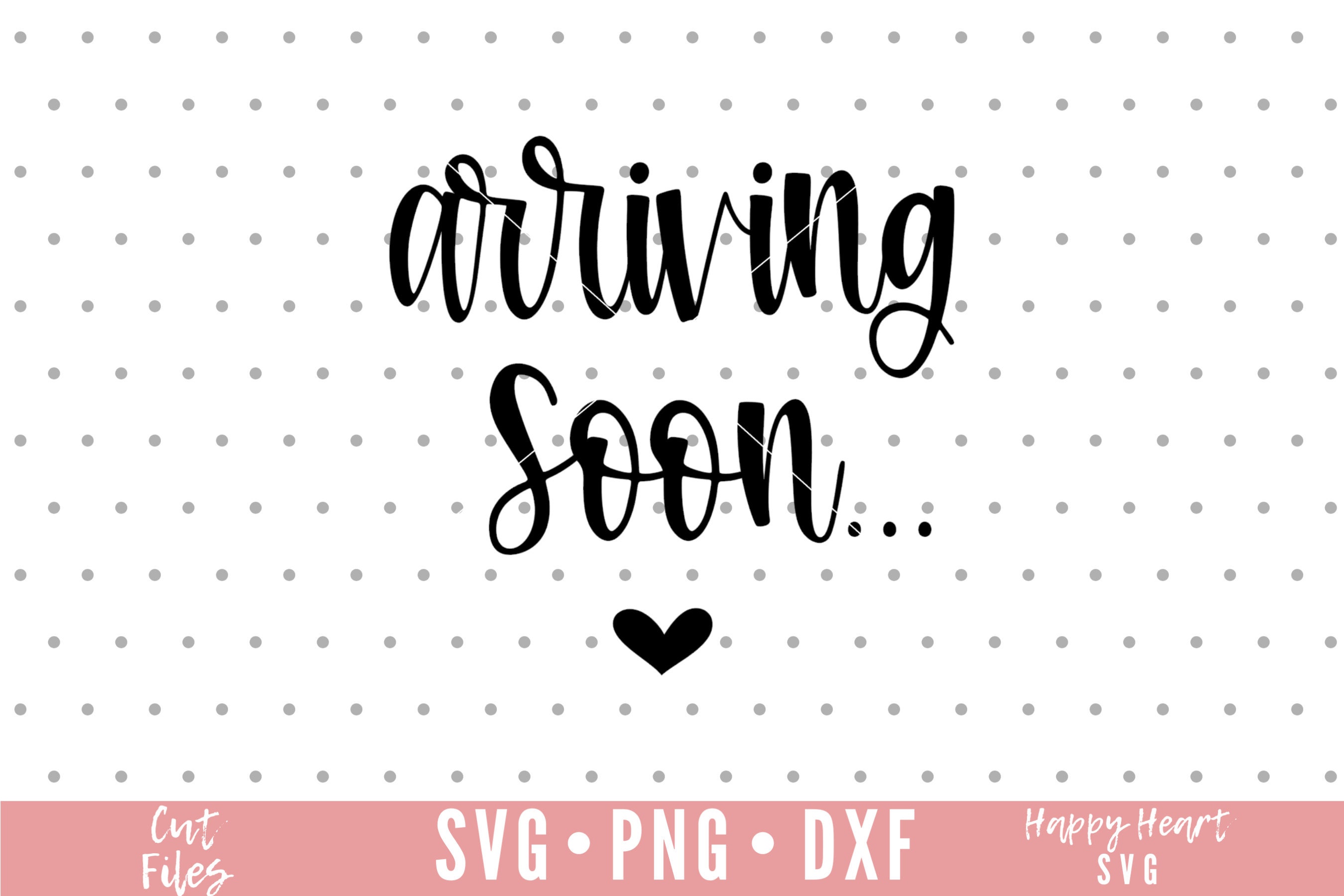 Arriving Soon Svg, Coming Soon SVG, Pregnancy Announcement Svg, Dxf ...