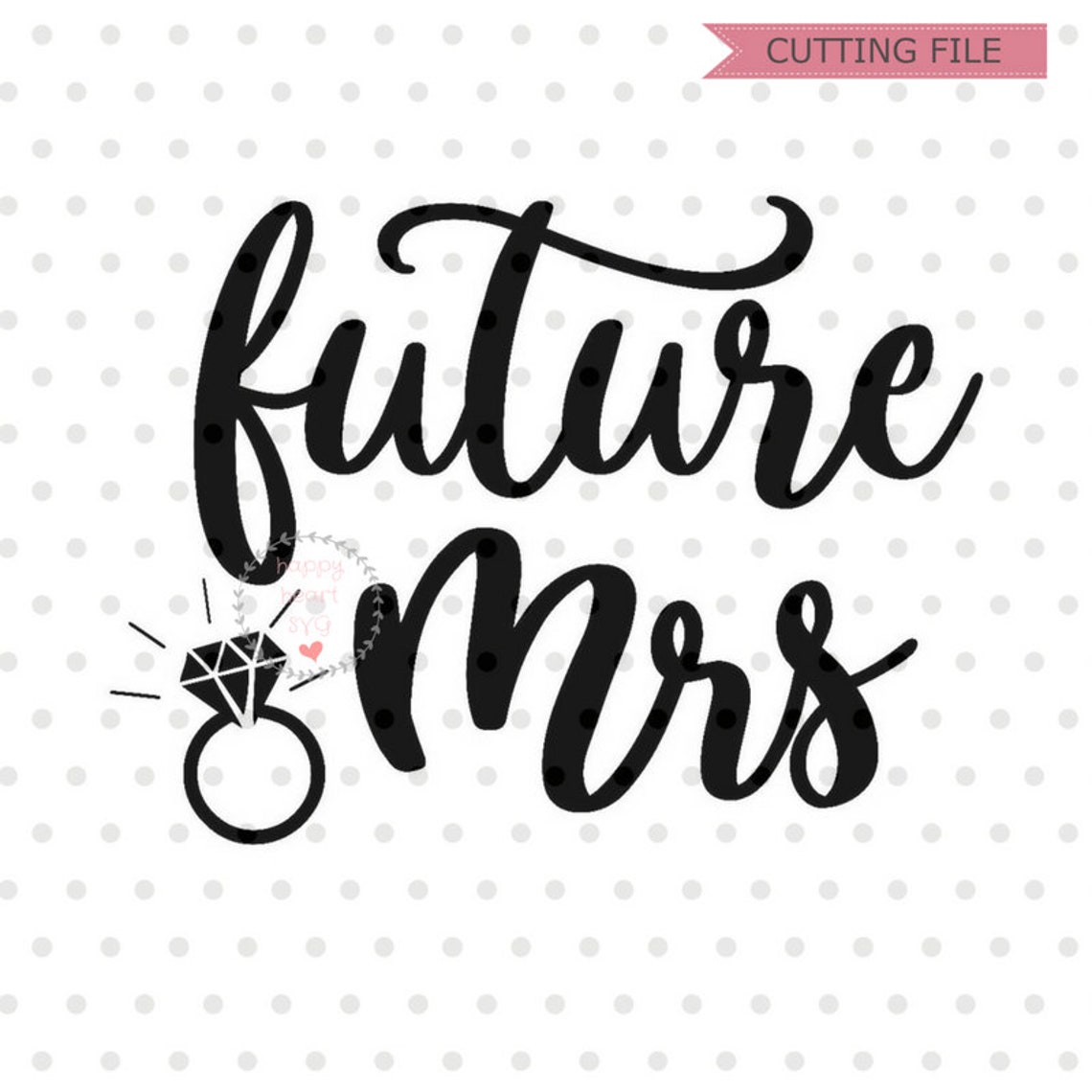 Future Mrs SVG Engaged SVG File Future Bride Svg Dxf and - Etsy