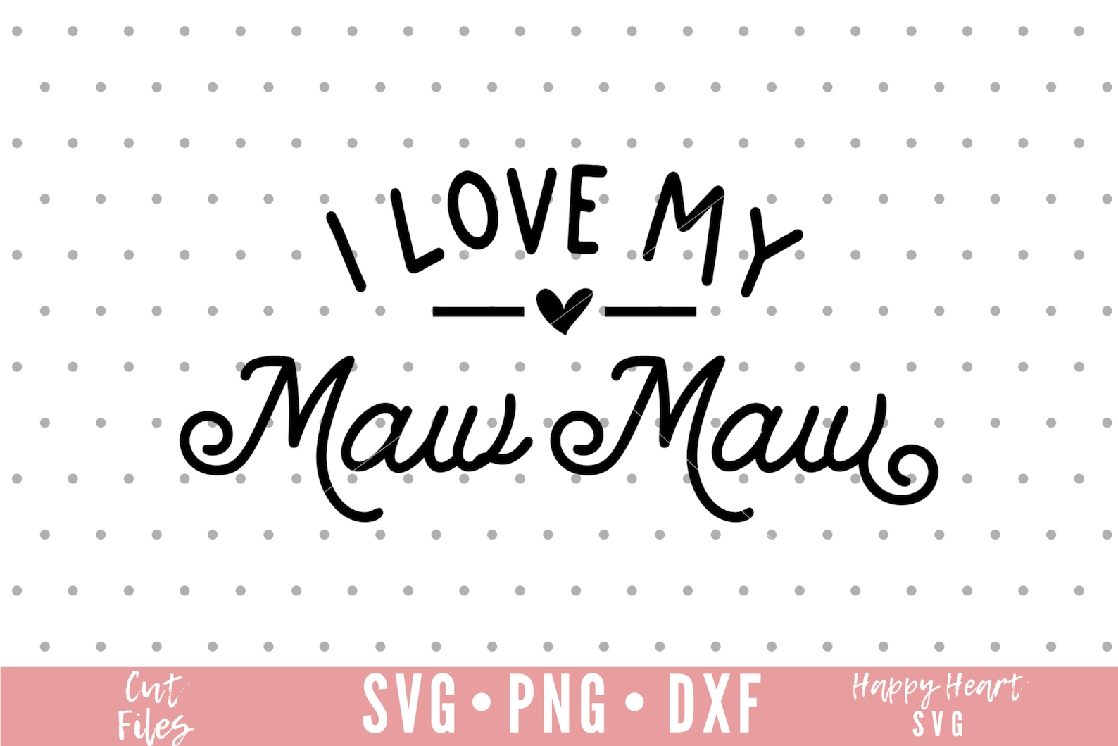 I Love My Maw Maw SVG, Ain't No Maw Maw Svg, Maw Maw Svg, Grandma Svg ...