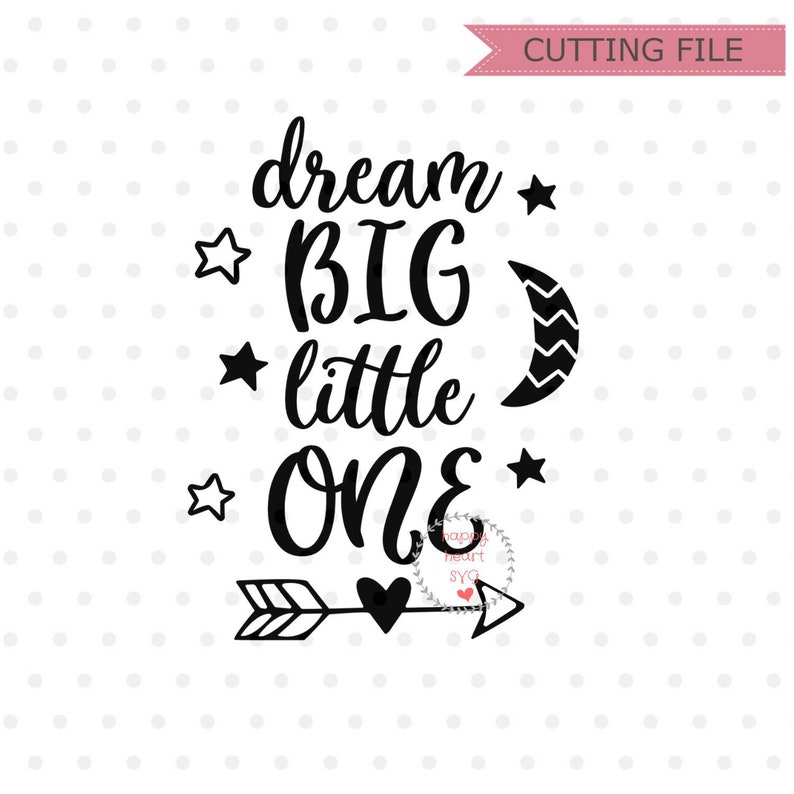 Dream Big Little One SVG Baby SVG Be Brave Svg Dxf Png - Etsy