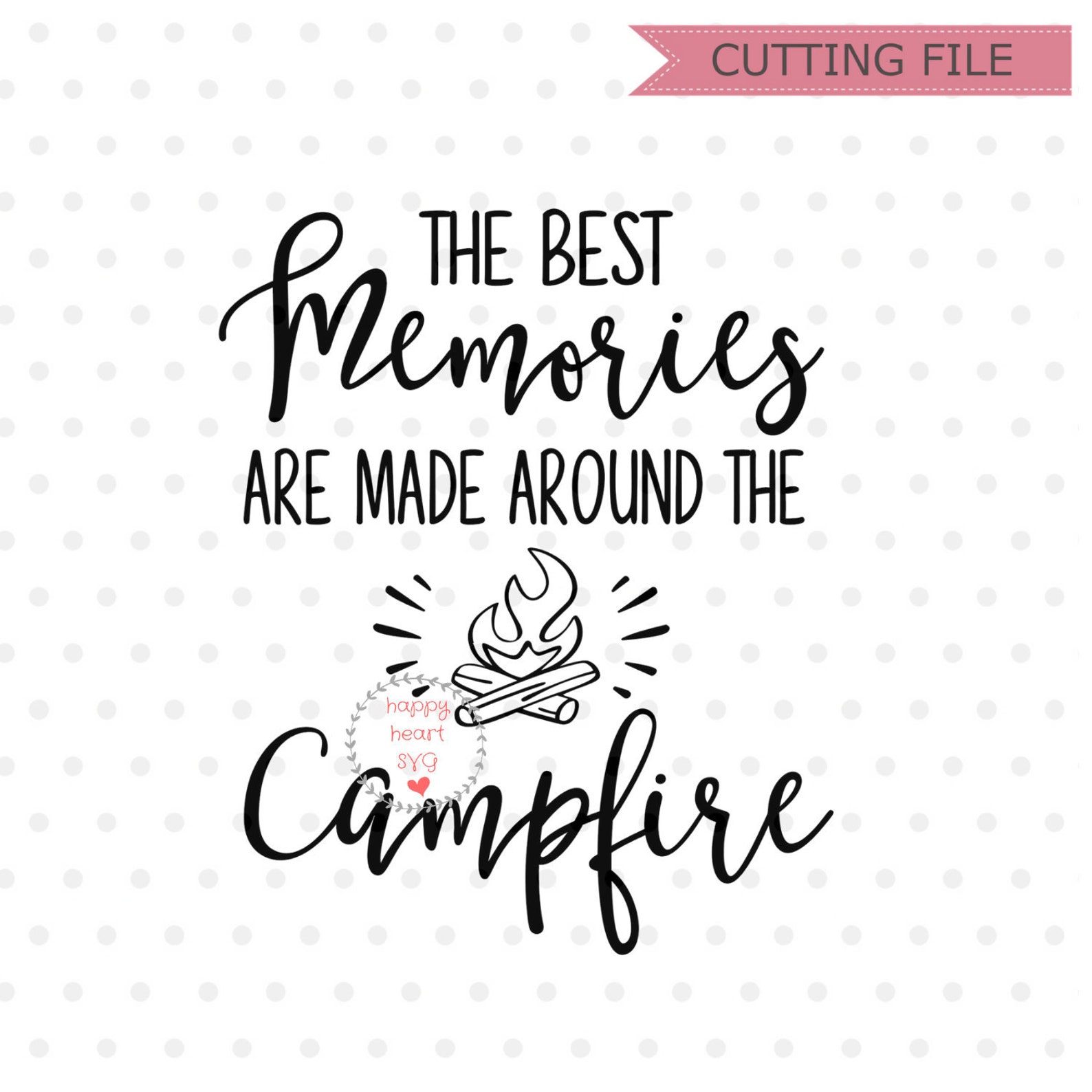The Best Memories Are Made Around the Campfire Svg, Happy Camper SVG ...