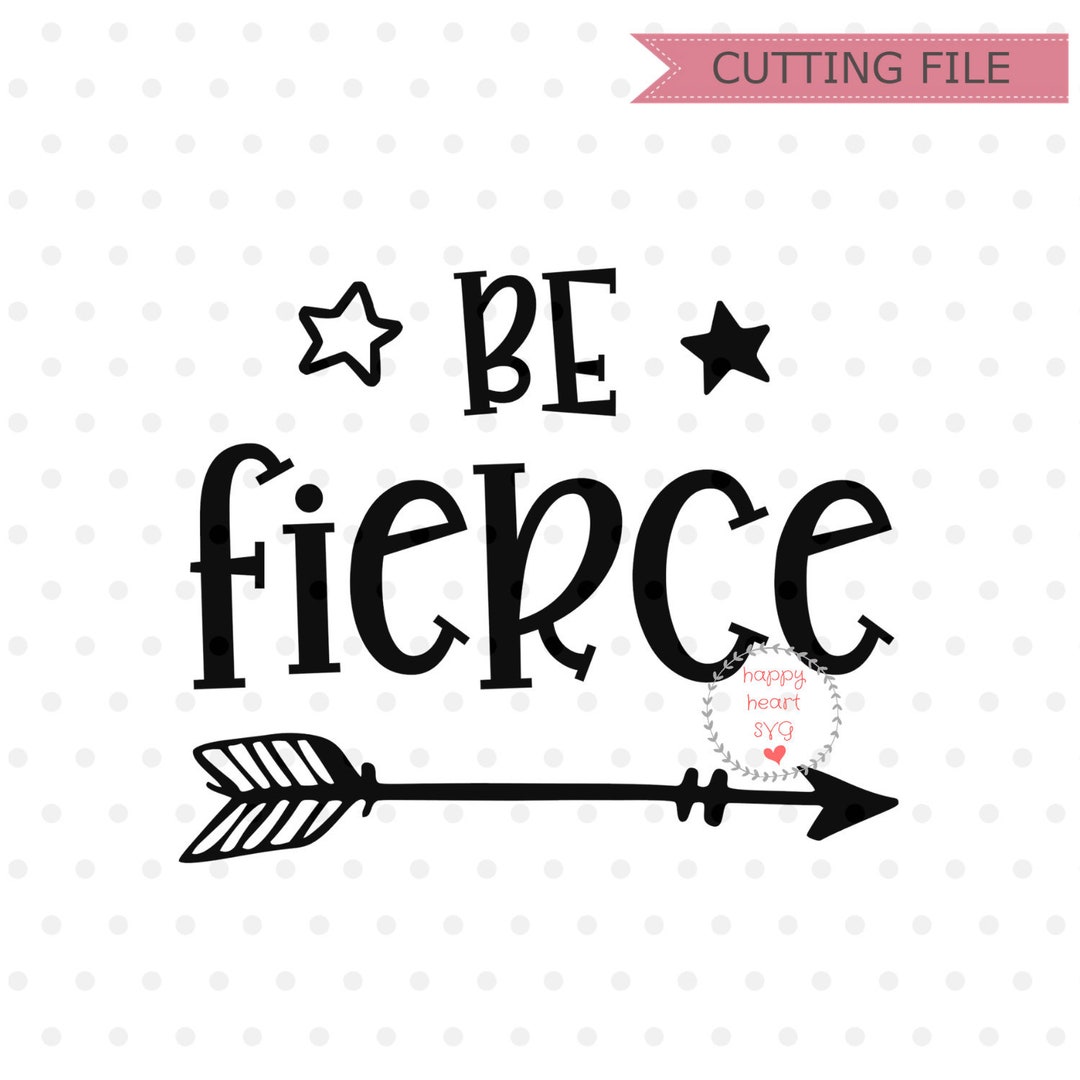 Be Fierce Svg, Be Brave Svg, Be Brave Little One SVG, Baby SVG, Be ...