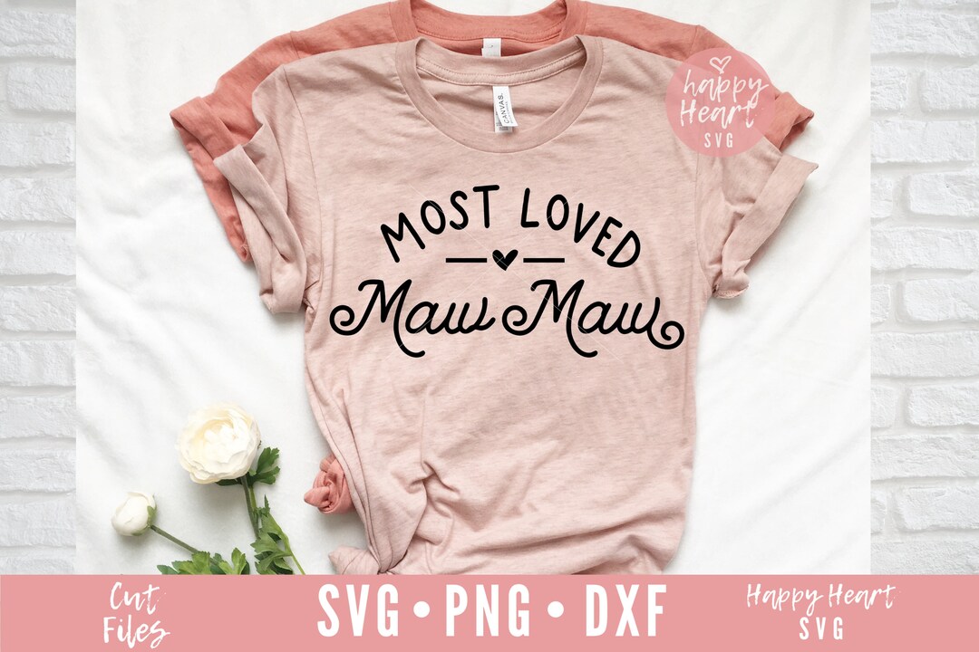 Most Loved Maw Maw Svg, Maw Maw SVG, Blessed Maw Maw Svg, Maw Maw ...