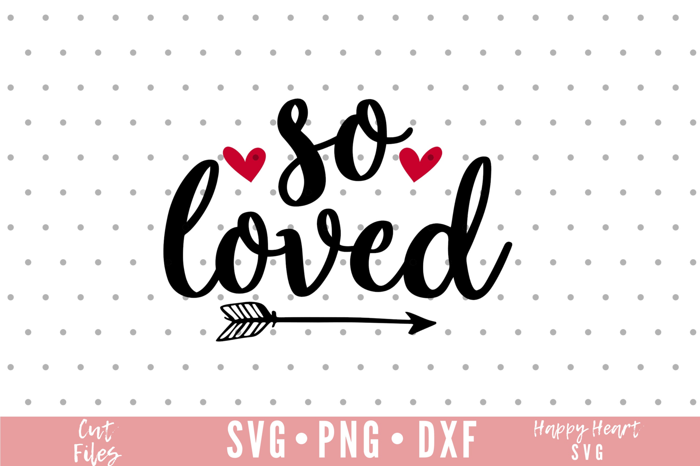 So Loved SVG Valentines Svg Dxf Png Instant Download - Etsy