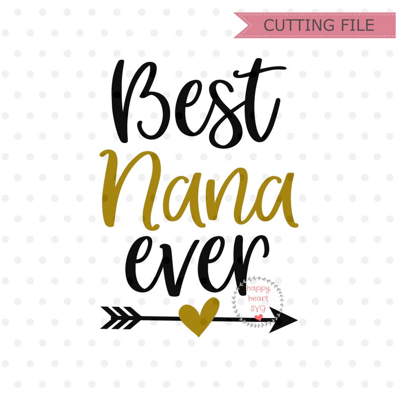 Best Nana Ever Svg Nana Svg Nana Saying Svg Nana Quote Svg - Etsy Ireland