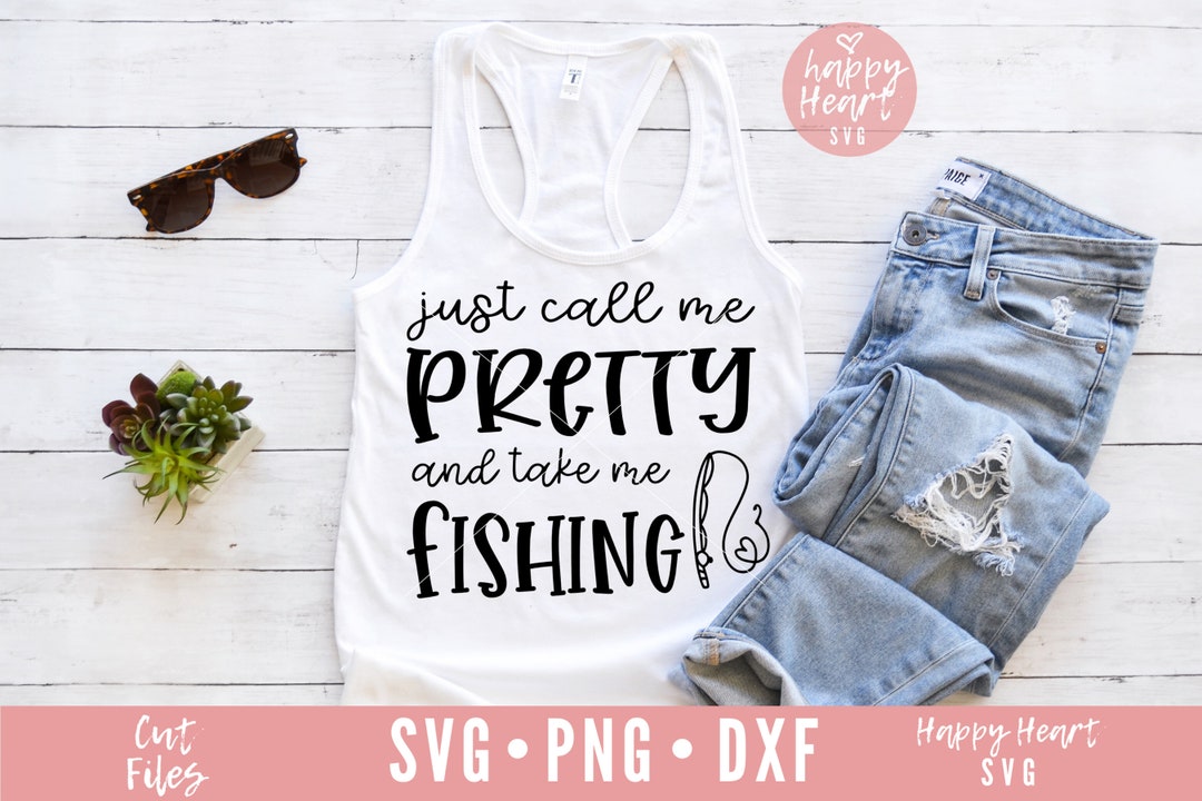 Just Call Me Pretty and Take Me Fishing SVG, Fishing SVG, Fishing Quote ...