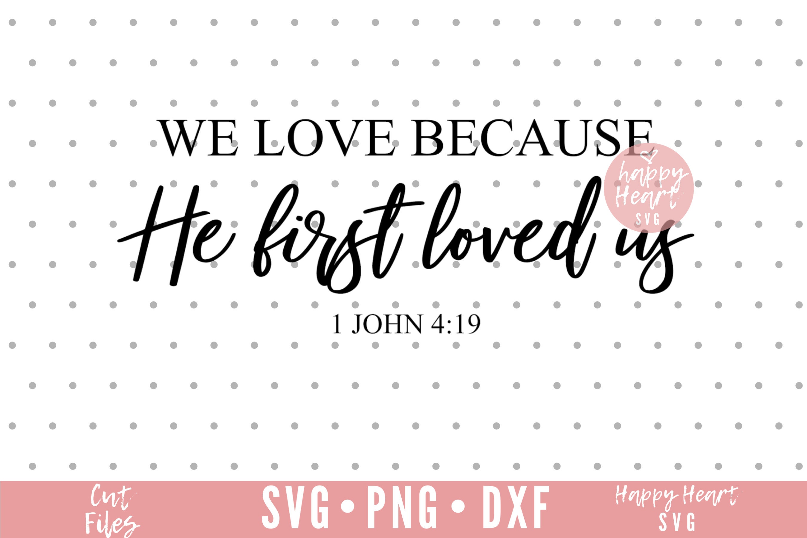 We Love Because He First Loved Us svg Bible Verse svg | Etsy