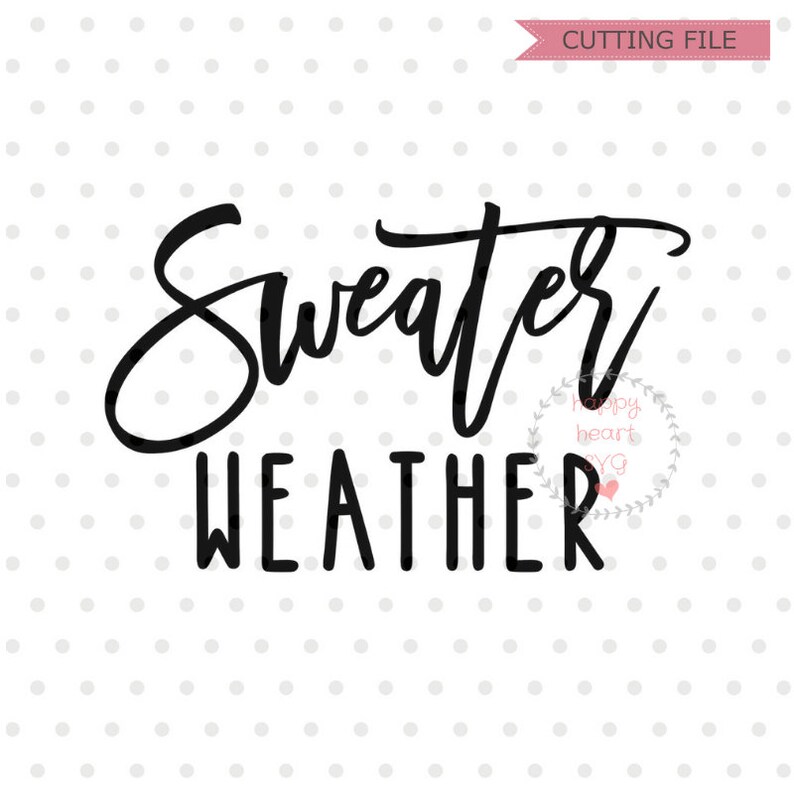 Sweater Weather SVG Fall Svg Dxf and Png Instant Download - Etsy
