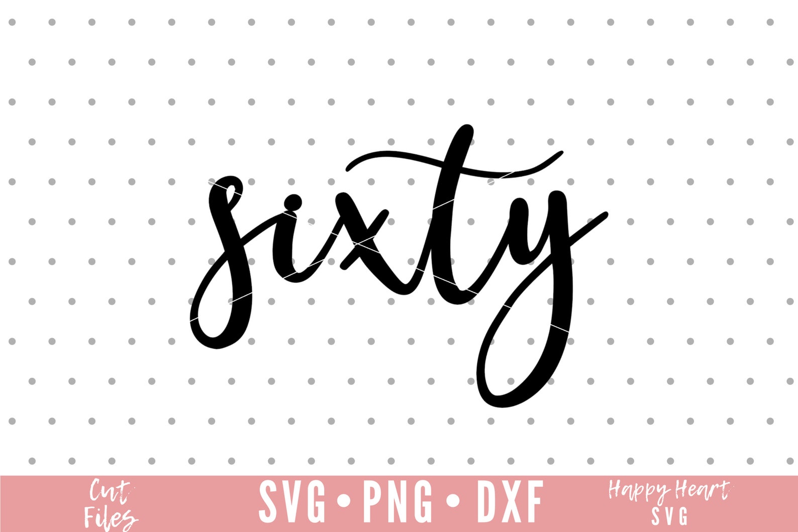 Sixty Cake Topper Svg, Cake Topper Svg, Birthday Cake Topper SVG ...