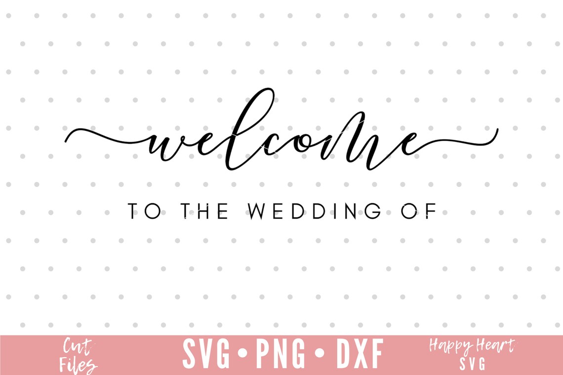 Welcome to the Wedding of Svg, Wedding Svg, Wedding SVG, Welcome to Our ...
