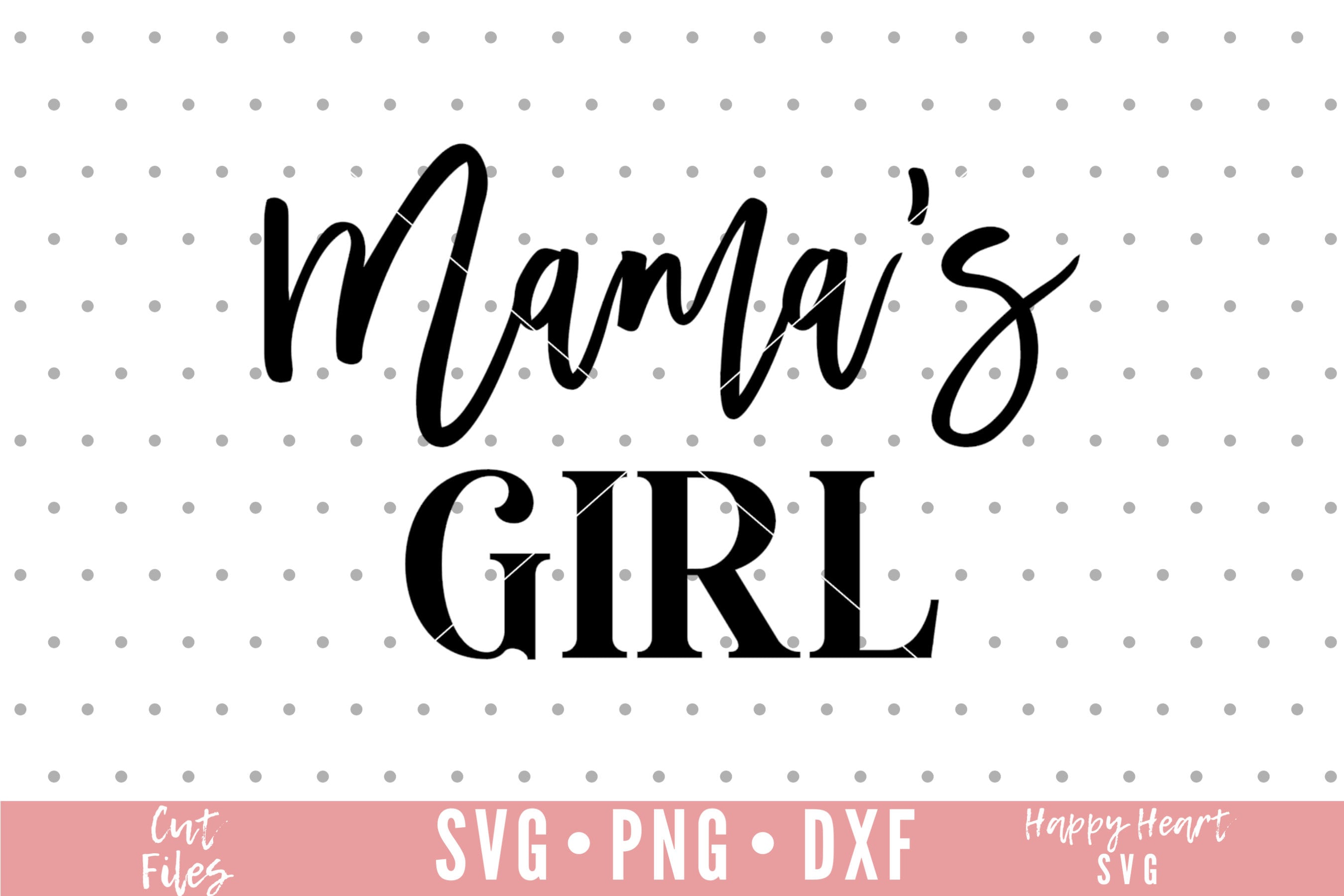 Mama's Girl SVG, Baby Girl Svg, Dxf, Png Instant Download, Girl Mama ...