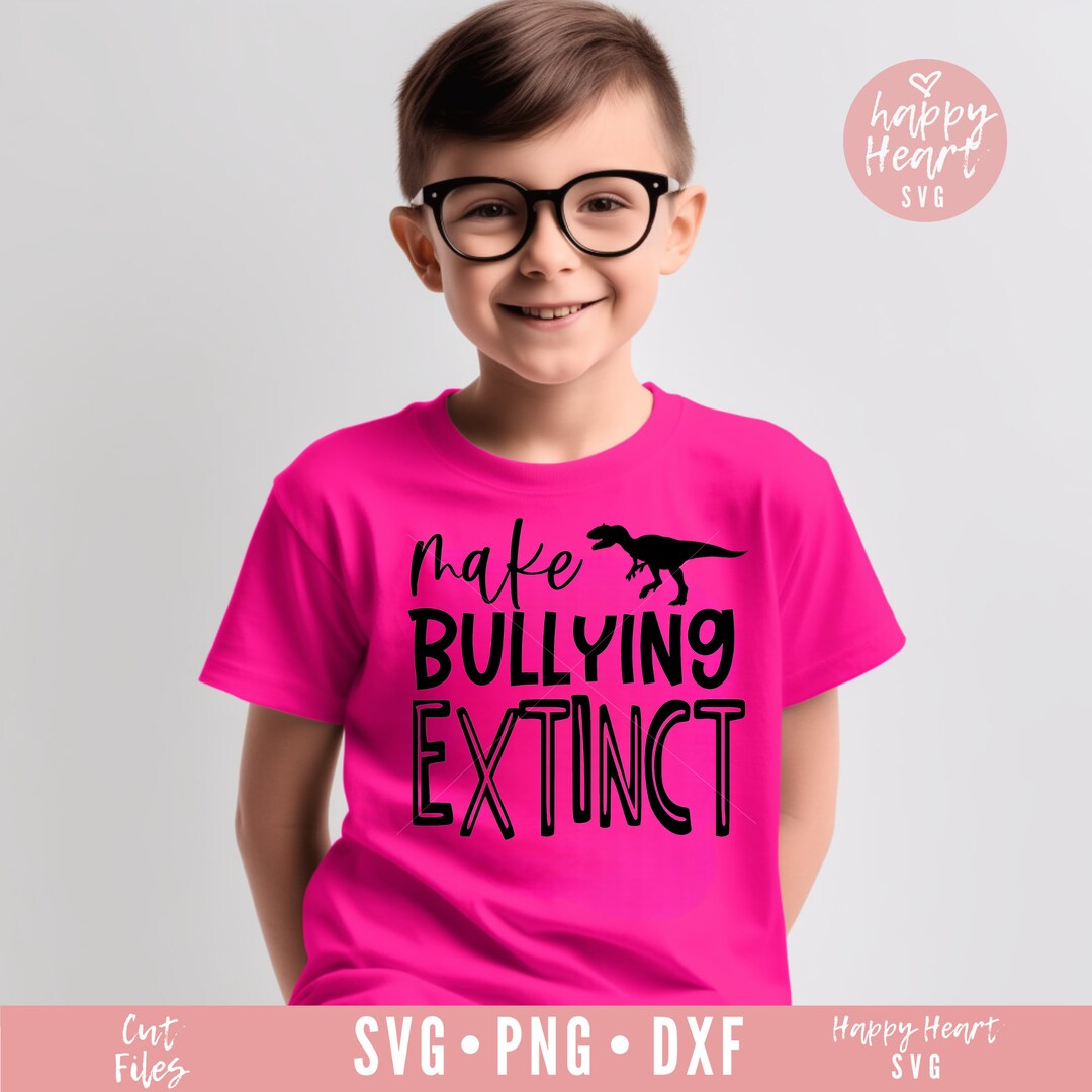 Make Bullying Extinct Svg, Anti Bullying Svg, Stop Bullying Svg ...
