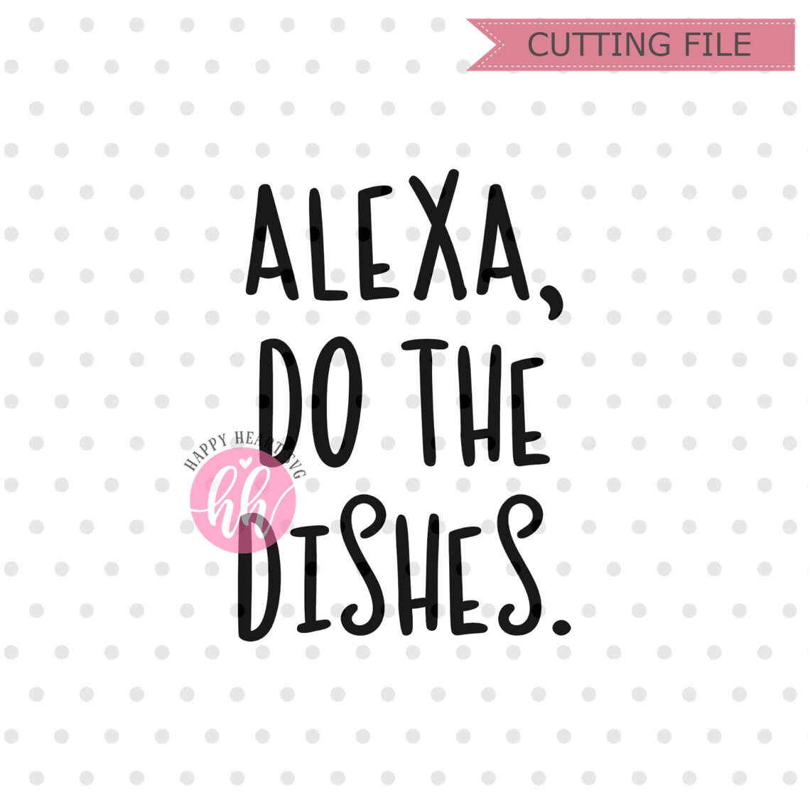 Alexa Do the Dishes Svg, Kitchen Svg, Dxf, Png Instant Download, Funny ...