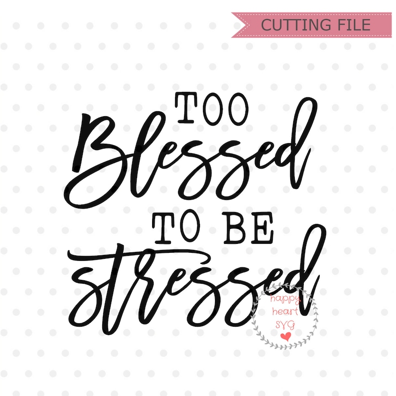Too Blessed to Be Stressed SVG Blessed Beyond Measure SVG - Etsy
