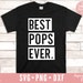 Best Pops Ever SVG, Pops Svg, Grandpa Svg, Dxf, Png Instant Download ...