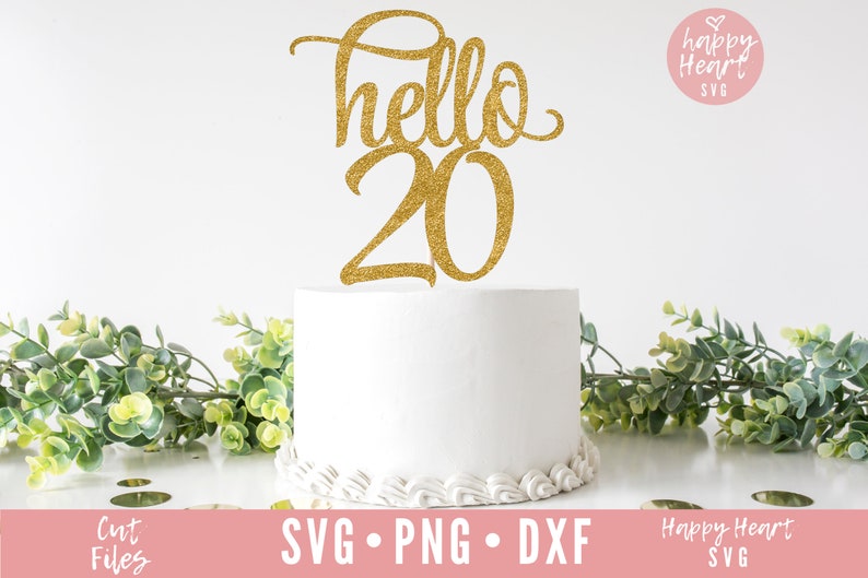Hello 20 Svg, Cake Topper Svg, Twenty Svg, Hello Twenty Cake Topper Svg ...