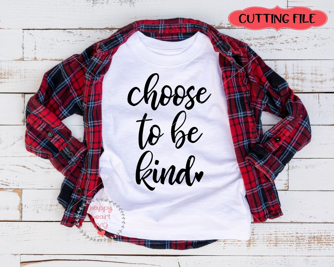 Choose to Be Kind Svg, Be Kind SVG, Sayings Svg, Dxf and Png Instant ...
