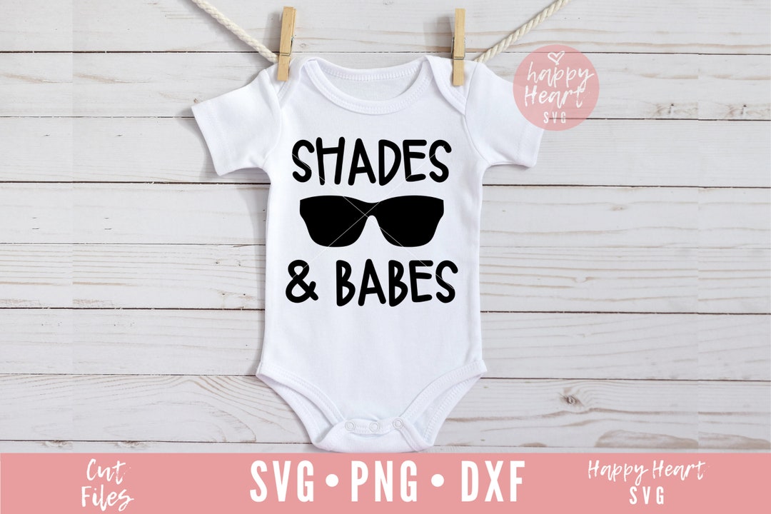 Shades and Babes SVG, Baby SVG, Toddler Svg, Dxf and Png Instant ...