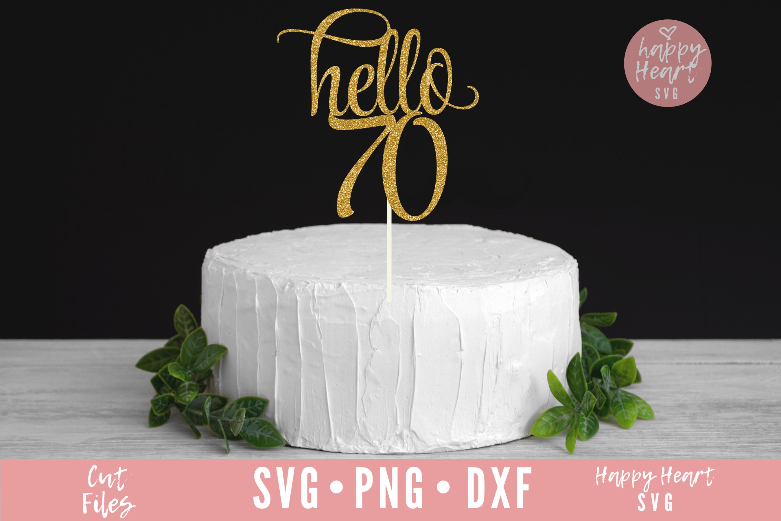 Hello 70 Cake Topper Svg Hello Svg Cake Topper Svg Happy - Etsy UK