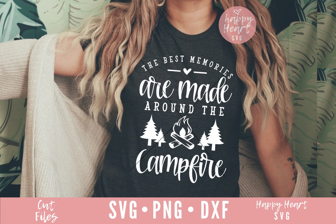 The Best Memories Are Made Around the Campfire Svg, Happy Camper SVG ...