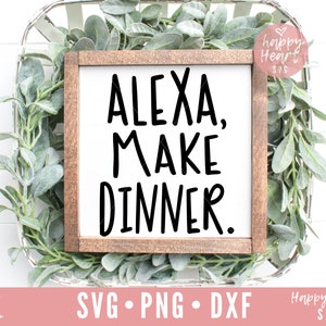Alexa Make Dinner SVG, Kitchen Svg, Dxf and Png Instant Download ...