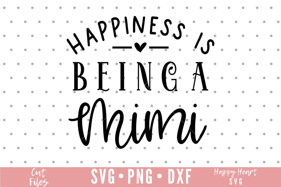 Happiness is Being A Mimi Svg, Mimi SVG, Blessed Mimi Svg, Mimi Saying ...